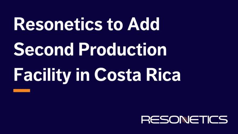 Resonetics to Add Second Production Facility in Costa Rica - Resonetics