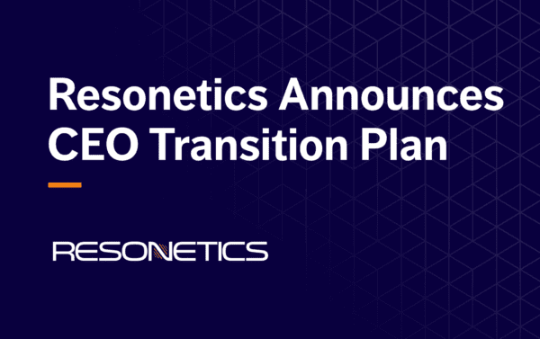 Resonetics Announces CEO Transition Plan - Resonetics